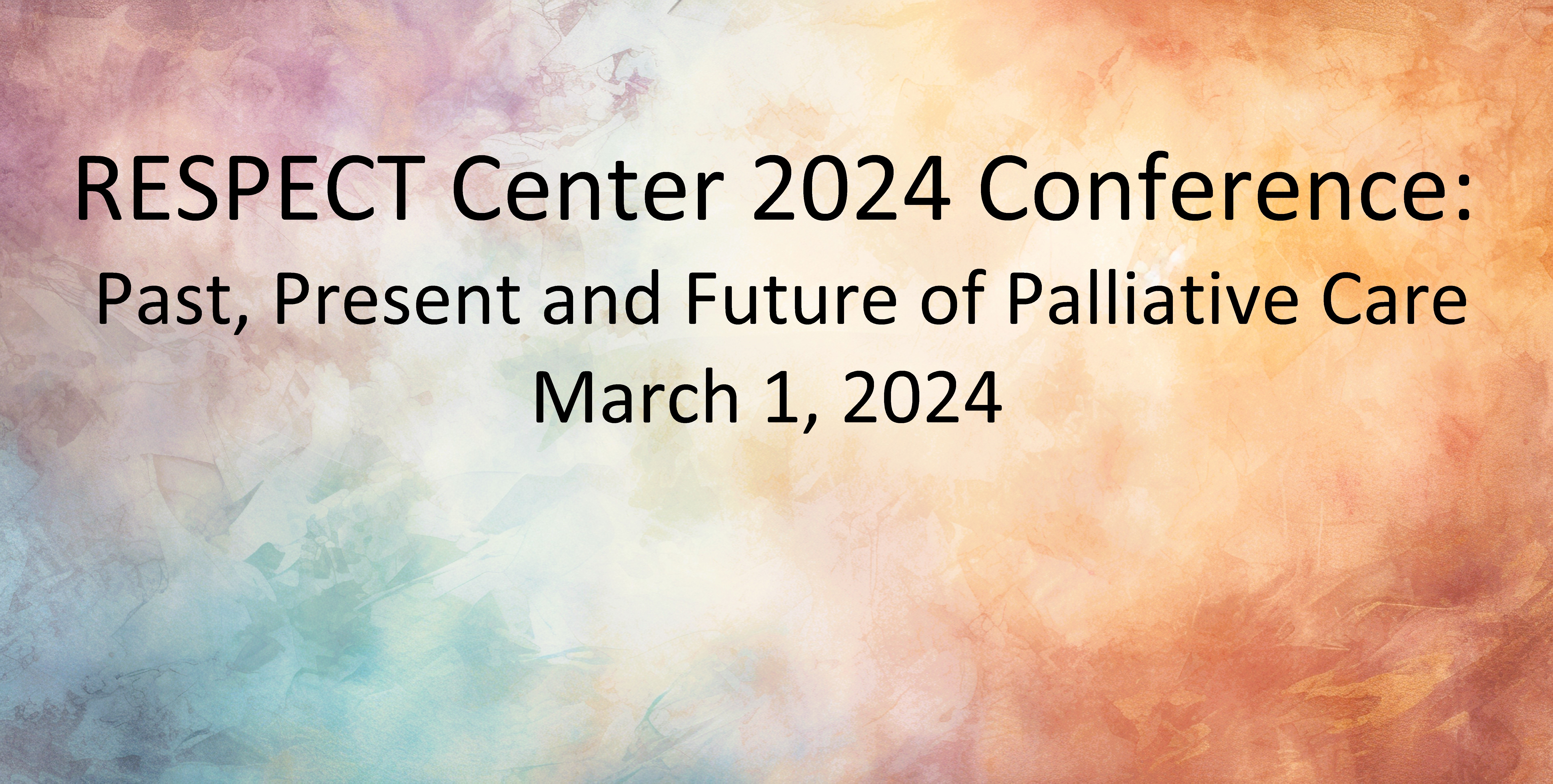 RESPECT Center 2024 Conference: Past, Present and Future of Palliative ...